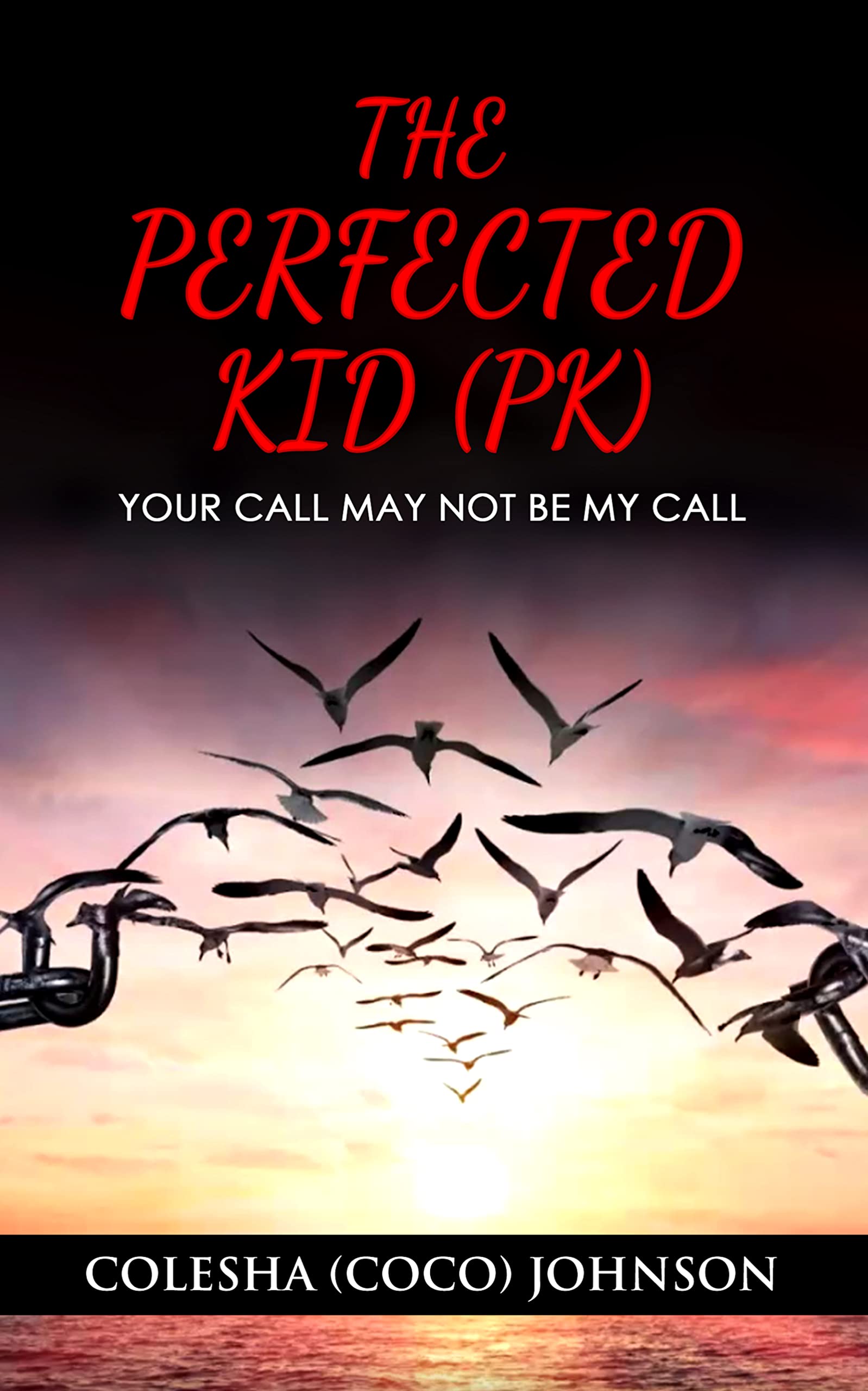 The Perfected Kid (PK): Your Call May Not Be My Call by Colesha (CoCo ...