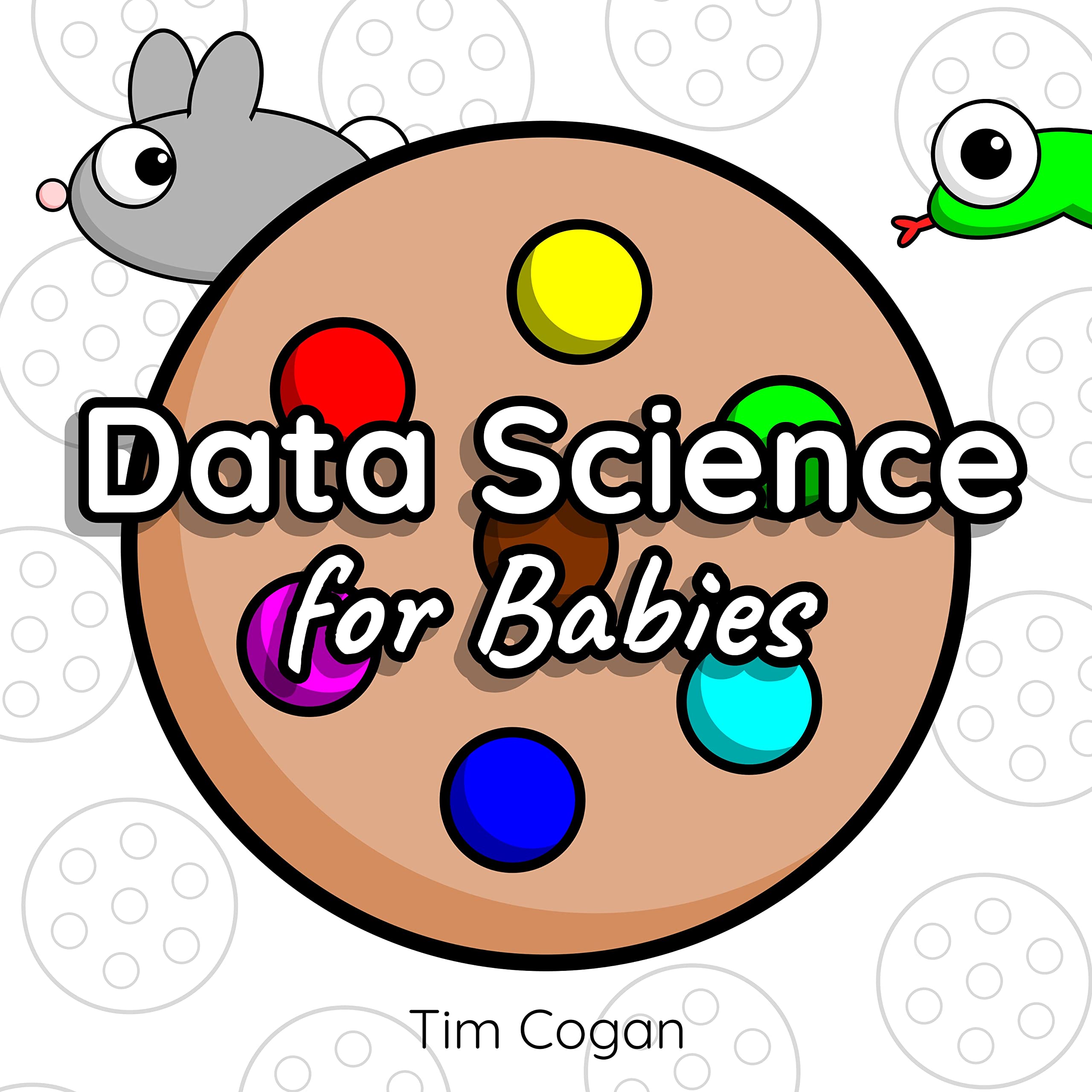 Data Science For Babies Cookie Books For Babies By Tim Cogan Goodreads data-science-for-babies-cookie-books-for-babies-by-tim-cogan-goodreads