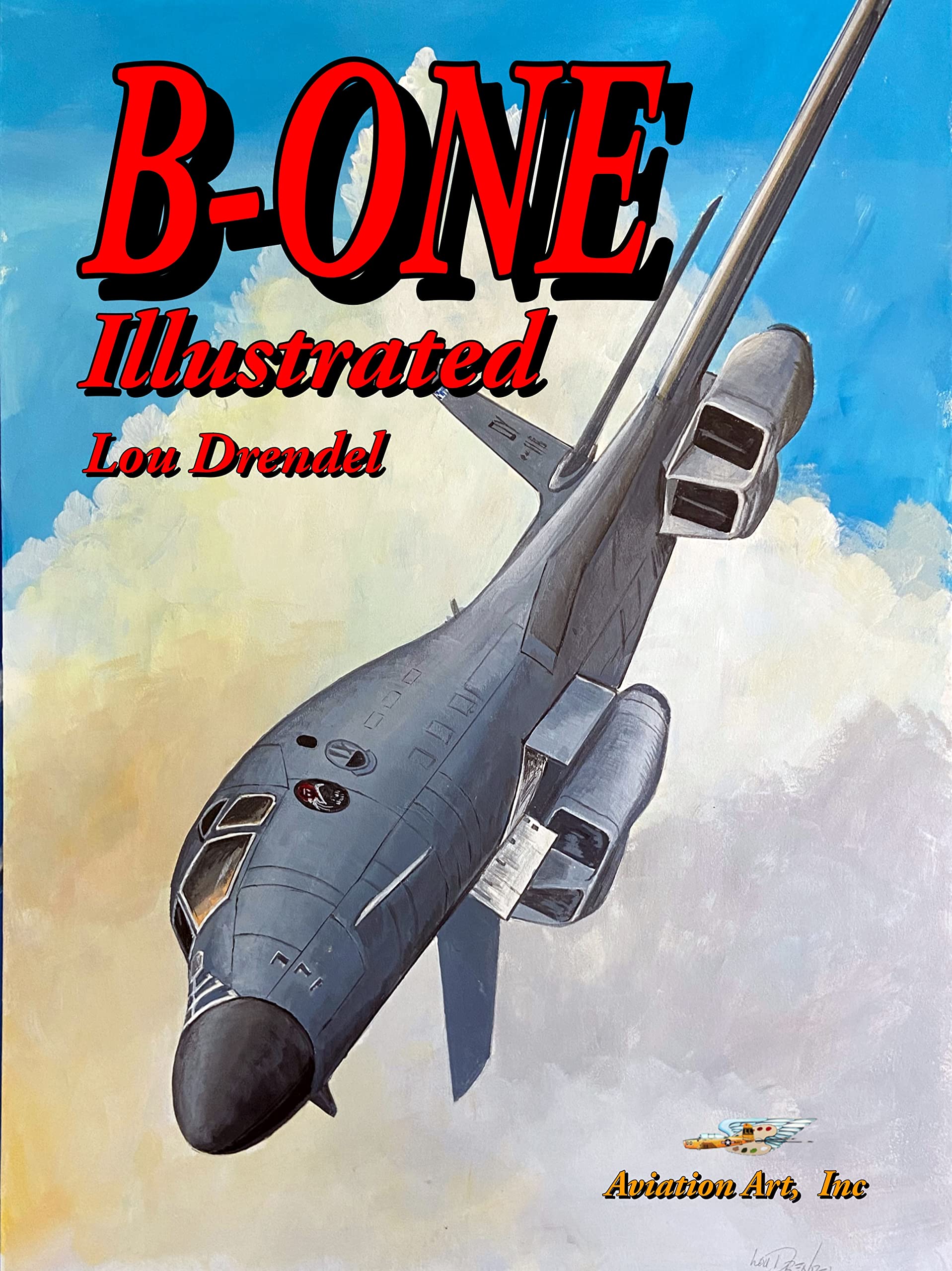 B-ONE Illustrated: B-1 Lancer Illustrated by Lou Drendel | Goodreads