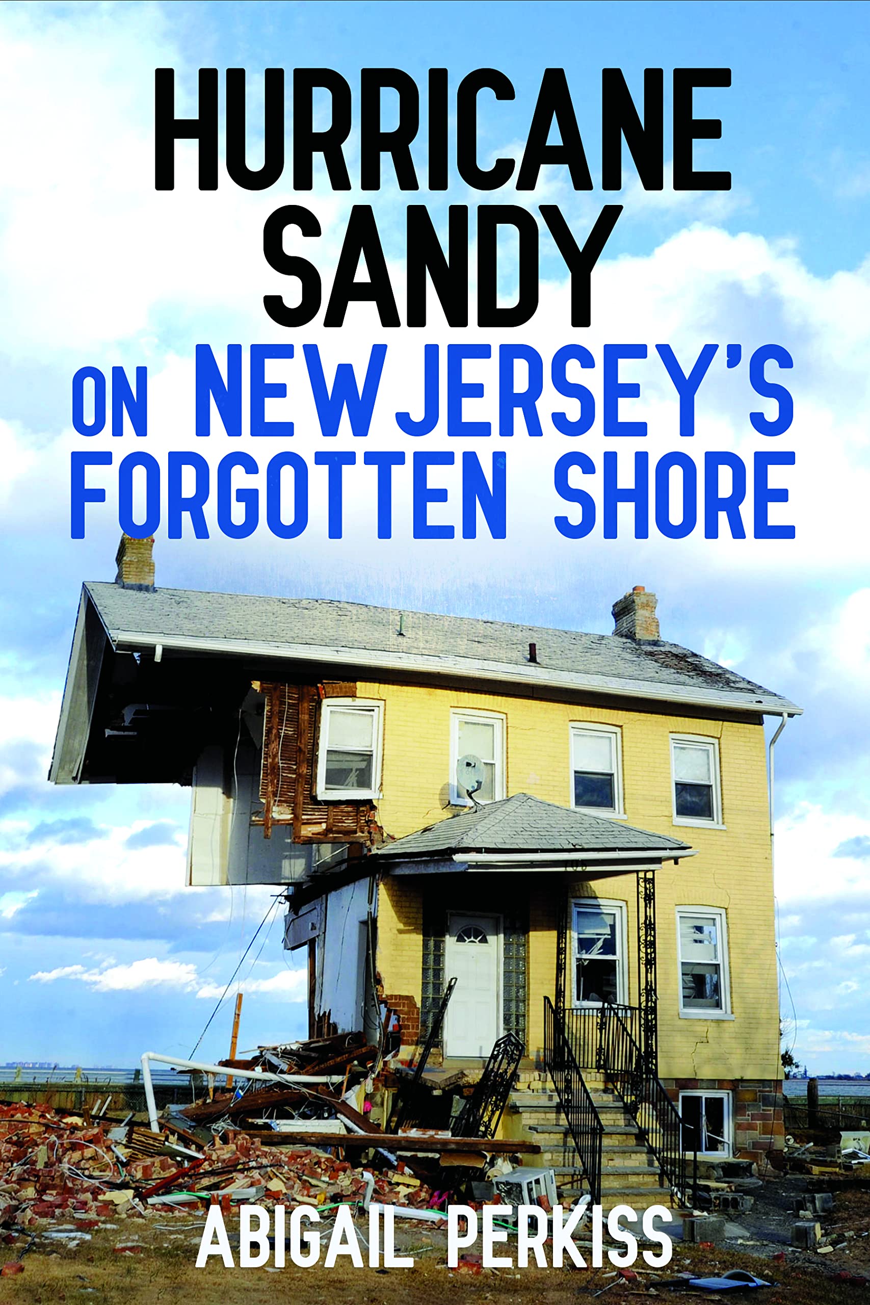 Hurricane Sandy on New Jersey's Forgotten Shore by Abigail Perkiss ...