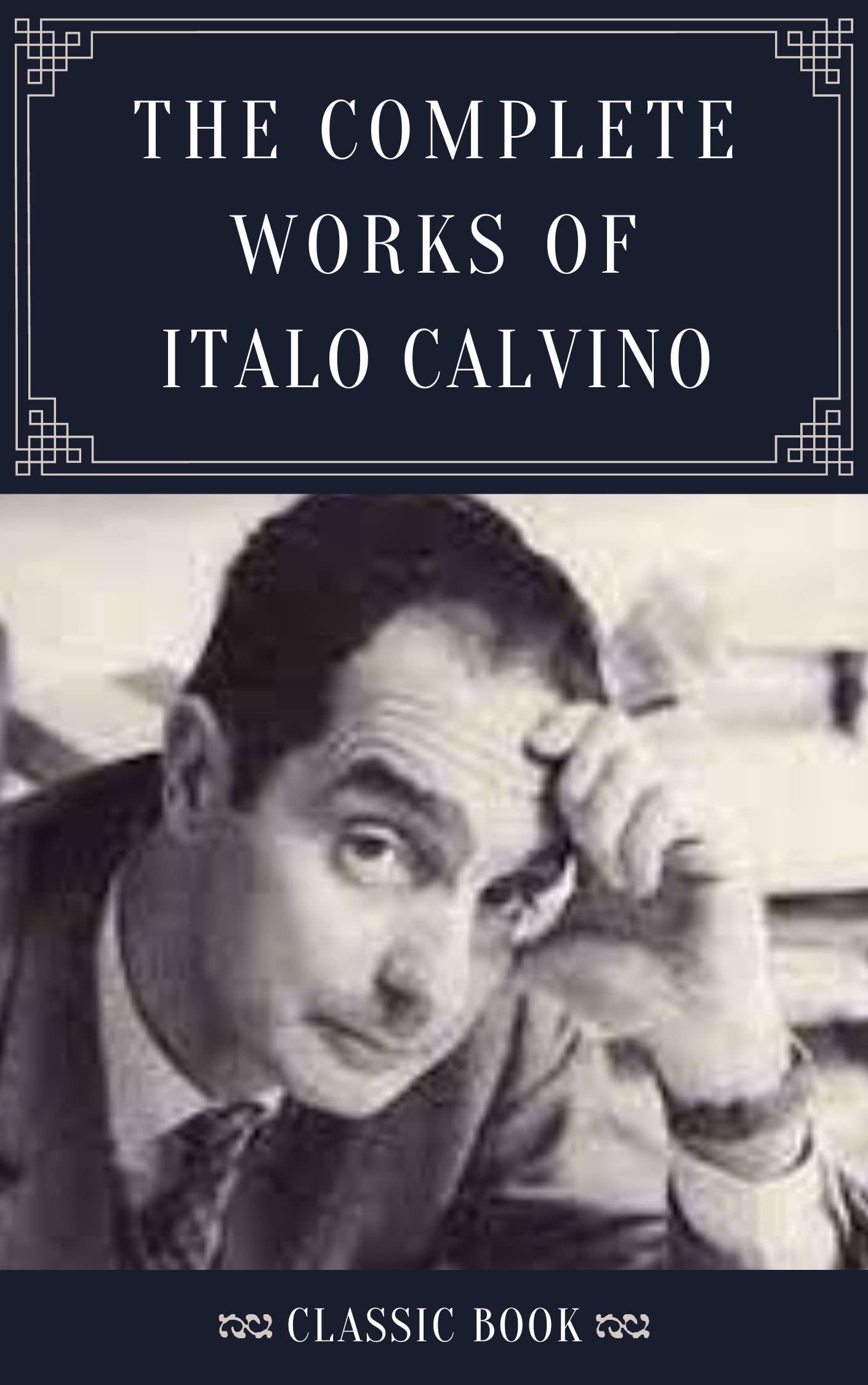 THE COMPLETE WORKS OF ITALO CALVINO (Classic Book): With Illustration ...