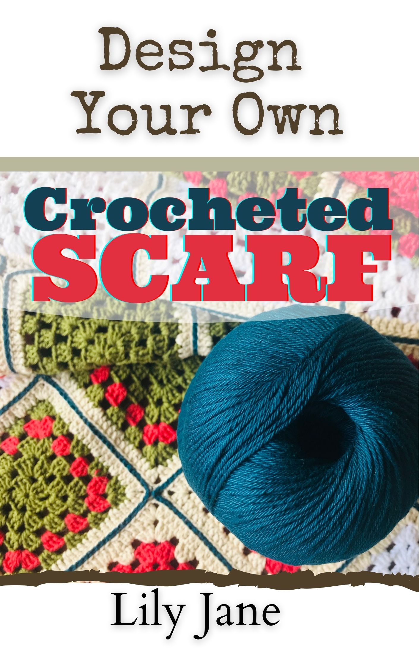 Design Your Own Crocheted Scarf by Lily Jane | Goodreads