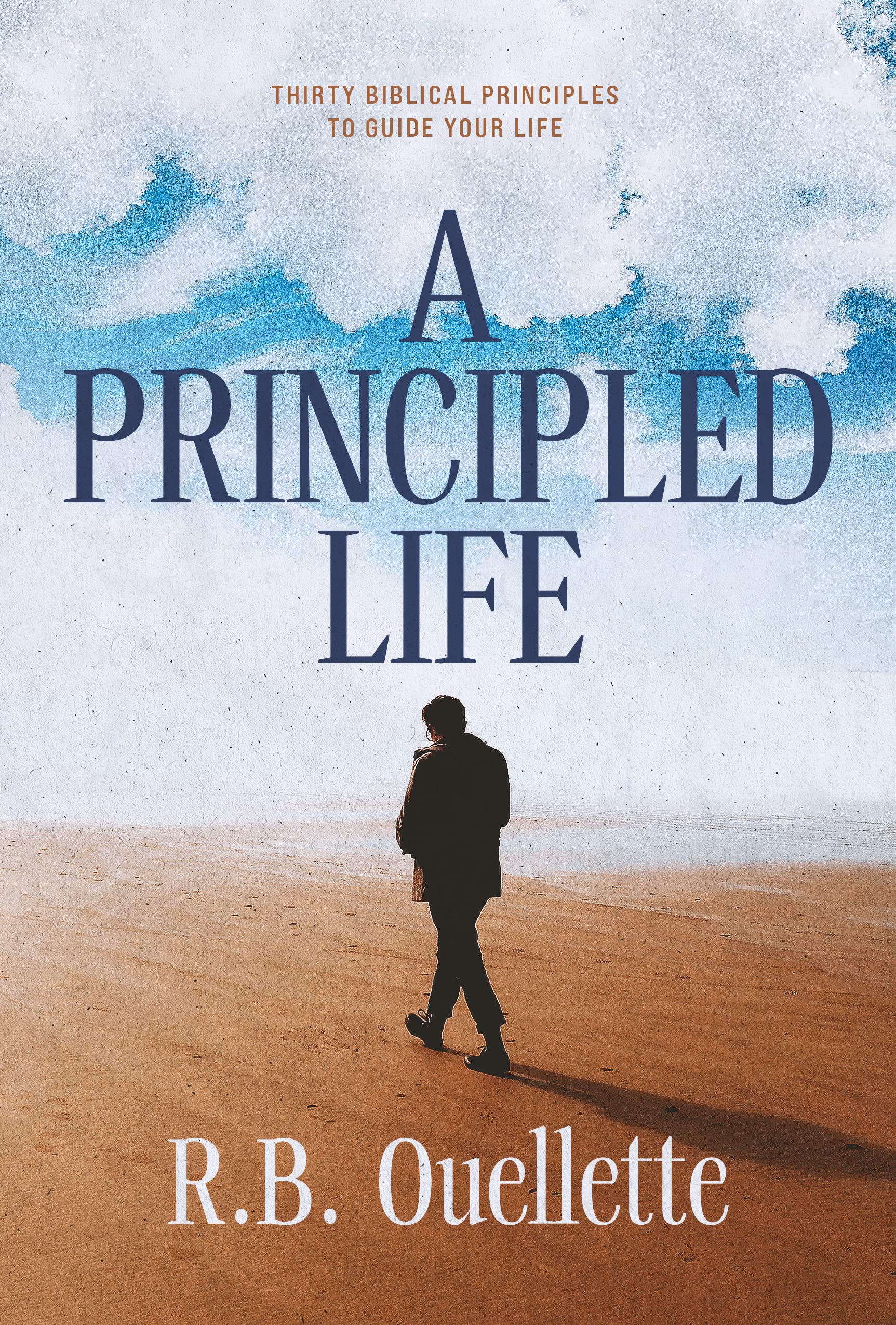 A Principled Life: Thirty Biblical Principles to Guide Your Life by R.B ...