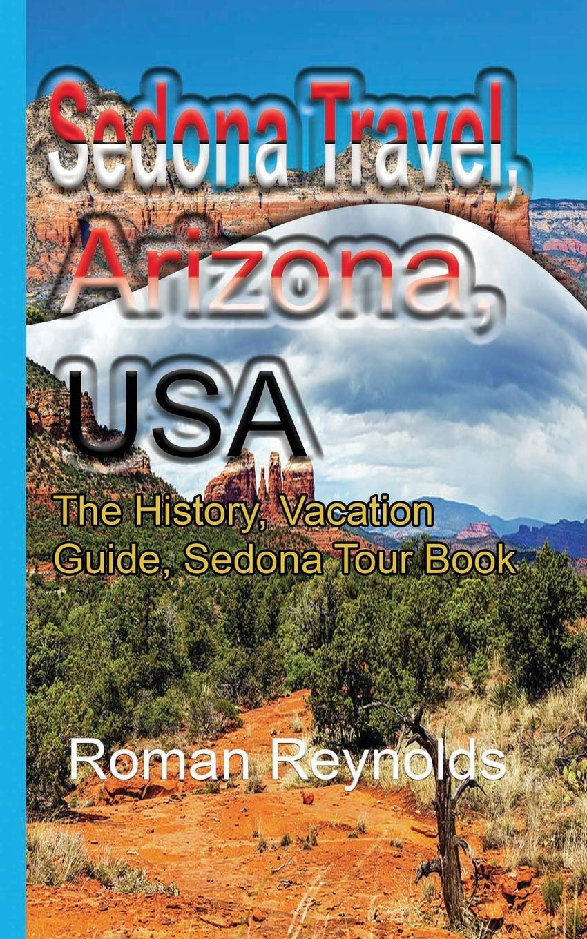 Sedona Travel, Arizona, USA: The History, Vacation Guide, Sedona Tour ...