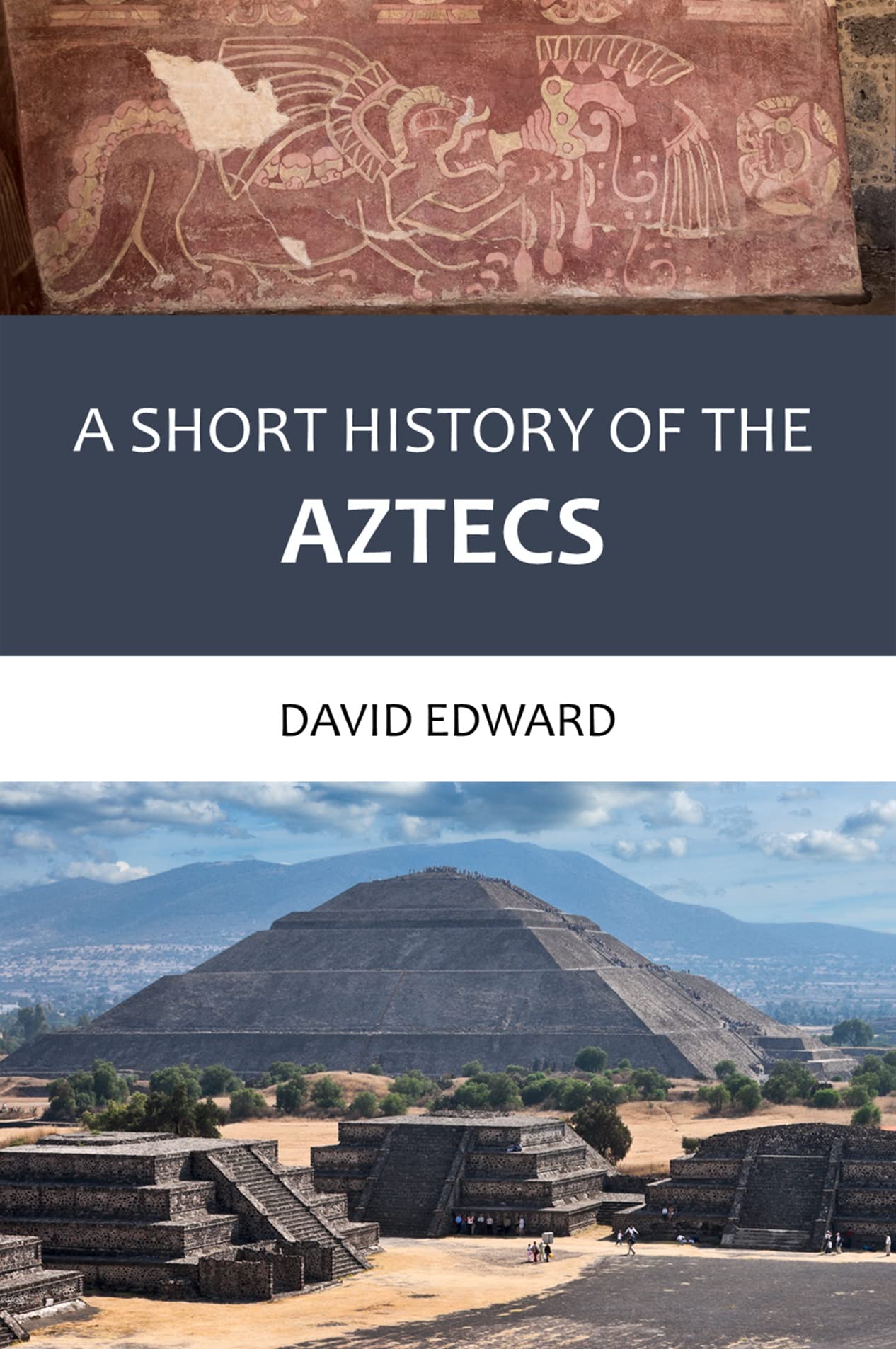 Aztecs (A Short History of ...) by David Edward | Goodreads