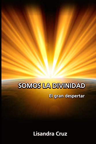 Somos la Divinidad: El gran despertar by Lisandra Cruz | Goodreads