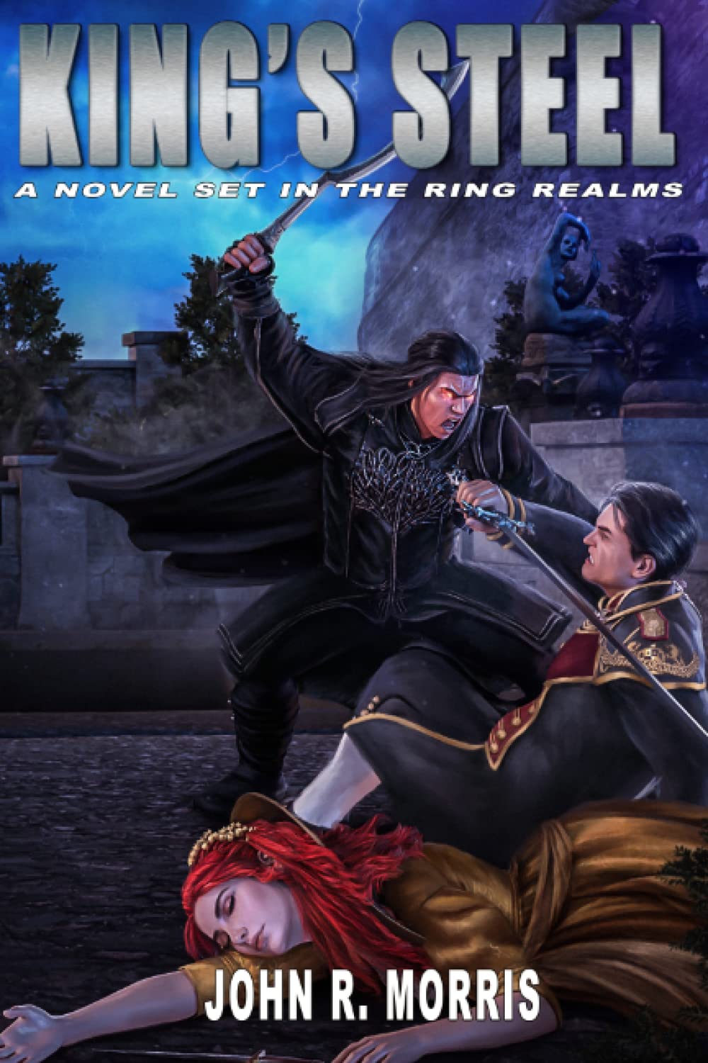 King's Steel: A Novel Set in the Ring Realms by John R. Morris | Goodreads