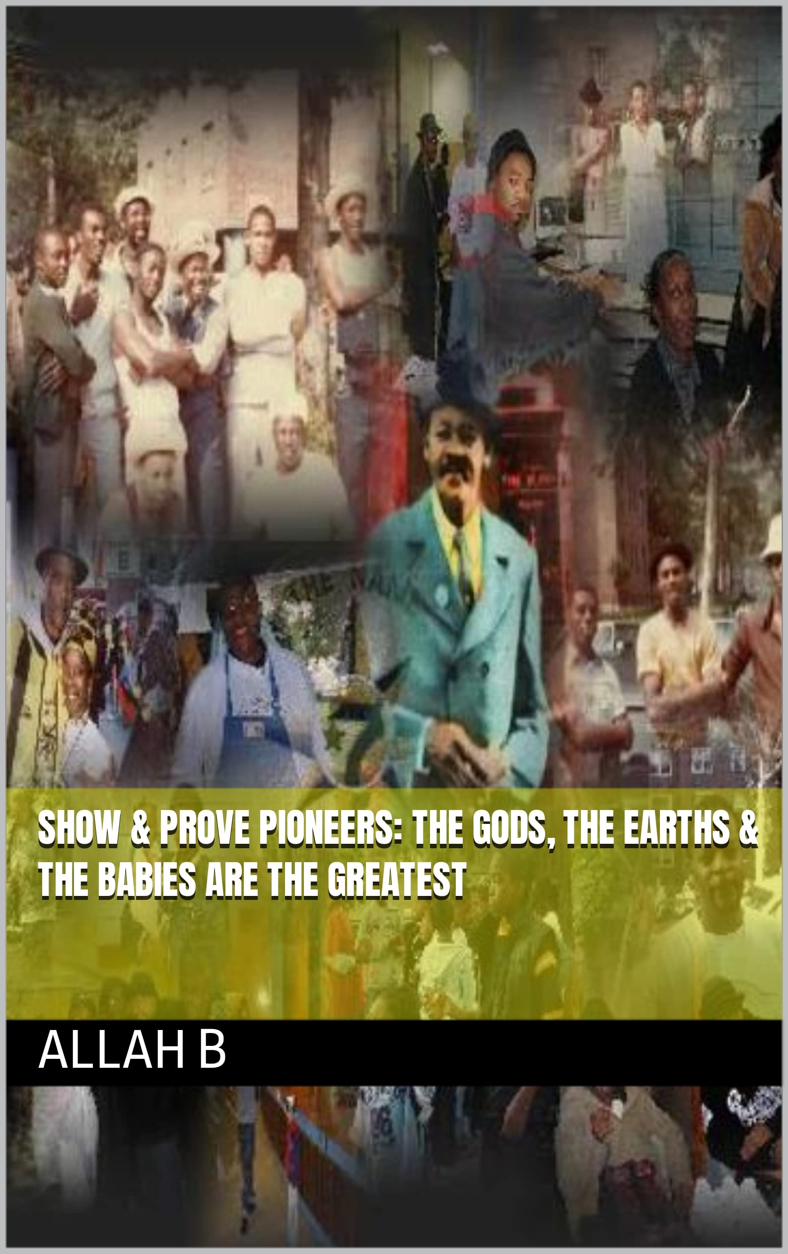 SHOW & PROVE PIONEERS: The Gods, the Earths & the Babies are the ...
