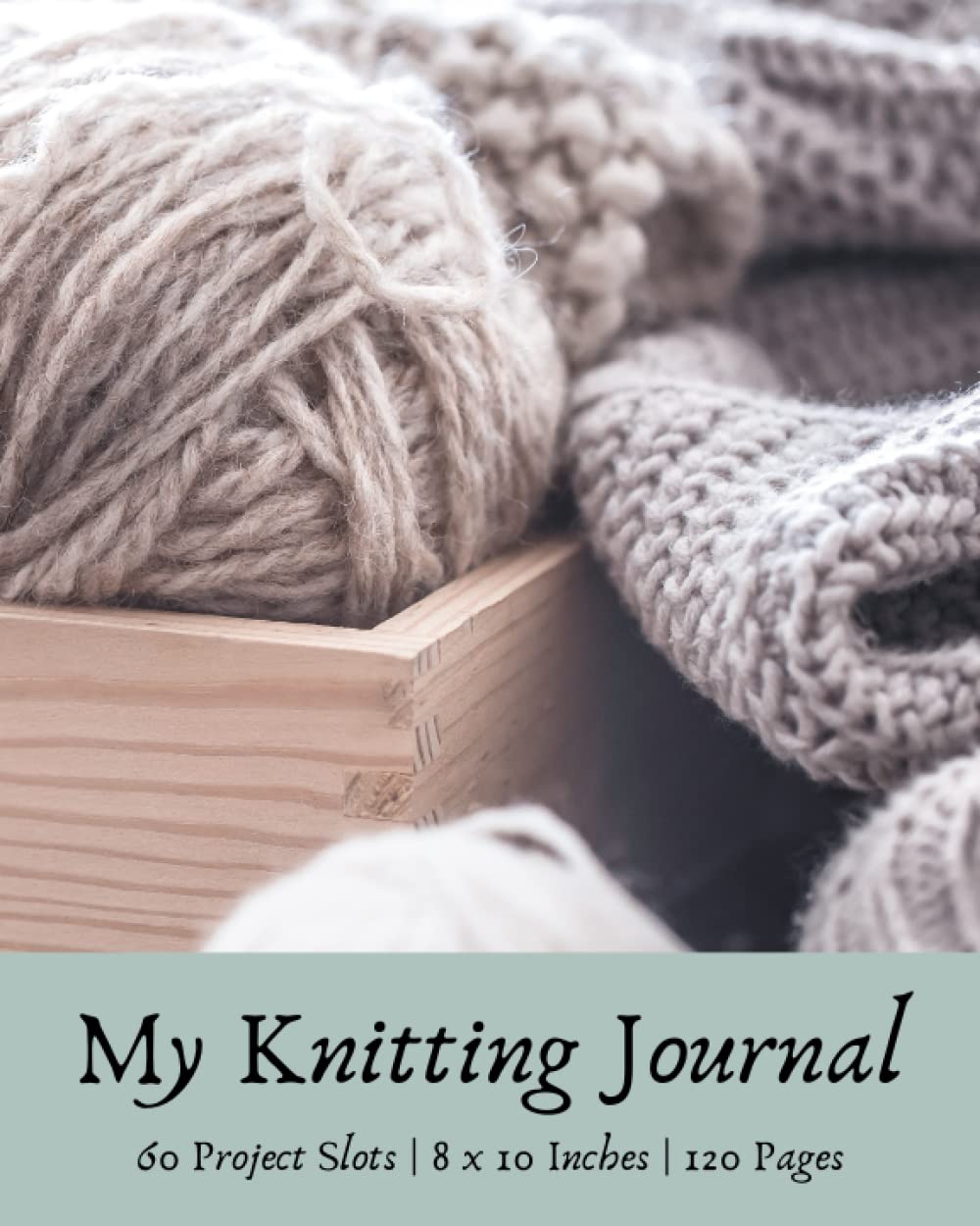 My Knitting Journal: Knitter's Project Logbook To Organize Your ...