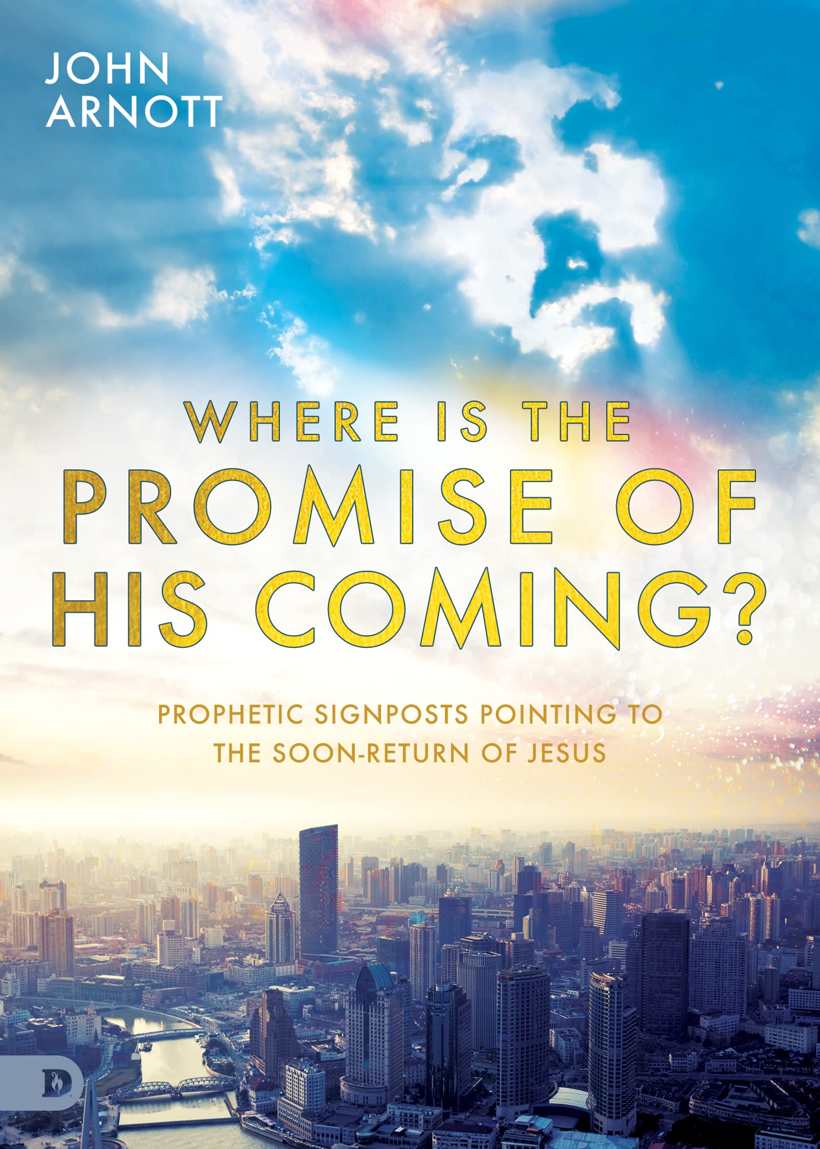 Where is the Promise of His Coming?: Prophetic Signposts Pointing to ...
