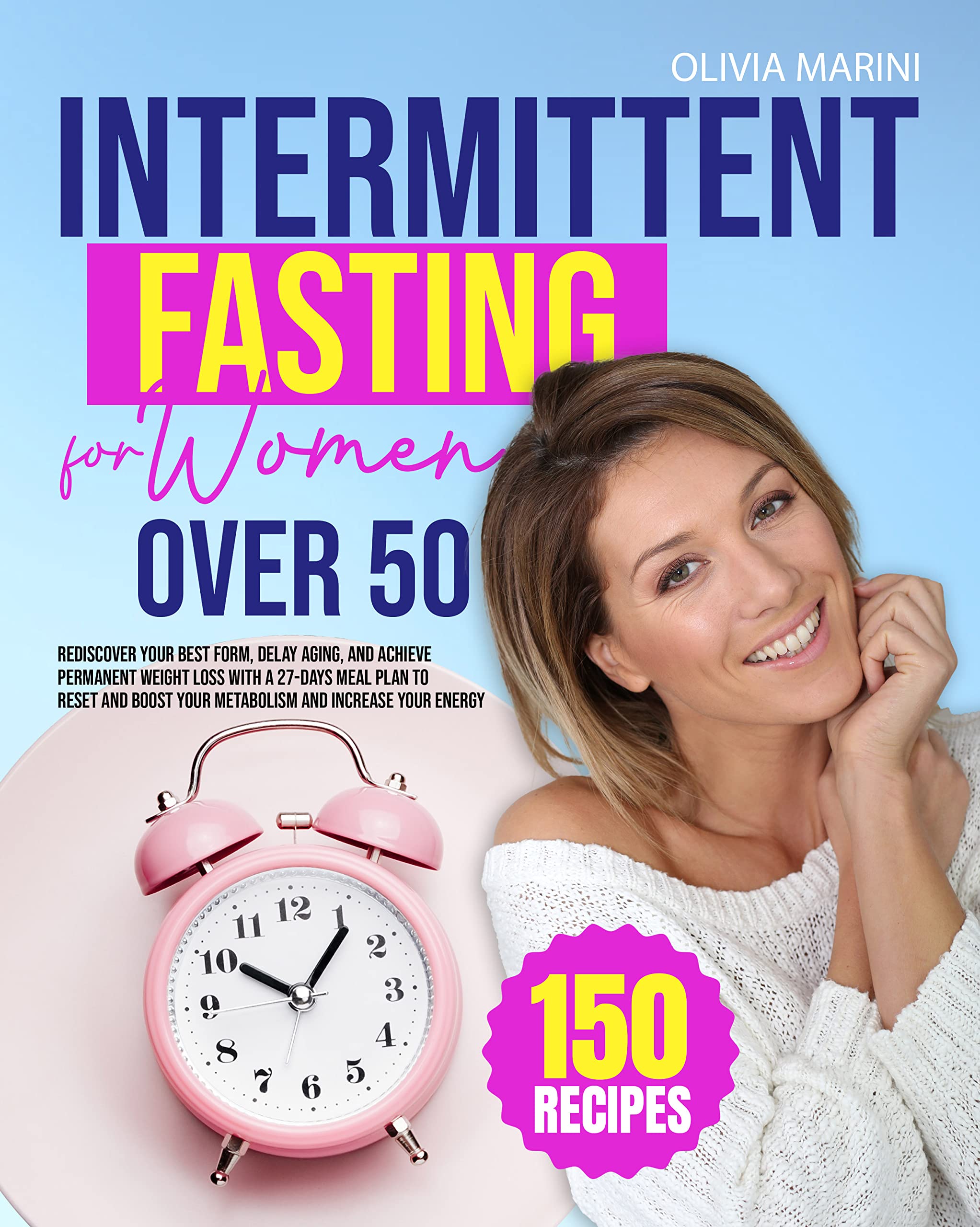 Intermittent Fasting for Women Over 50: Rediscover Your Best Form, Delay Aging, and Achieve ...