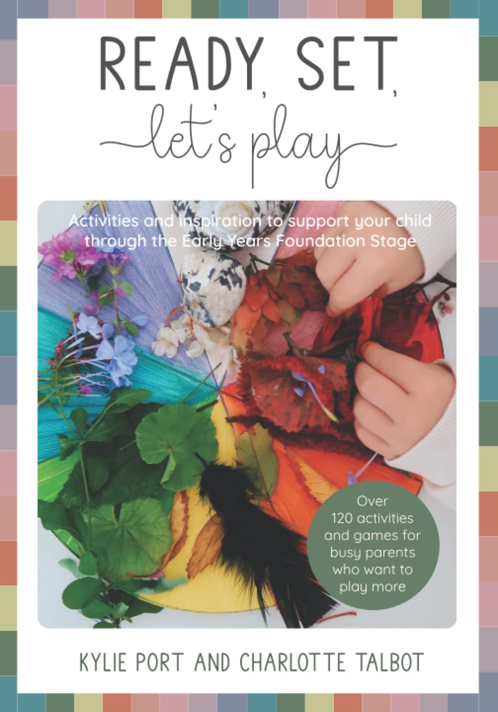 Ready, Set, Let's Play: Activities and inspiration to support your ...