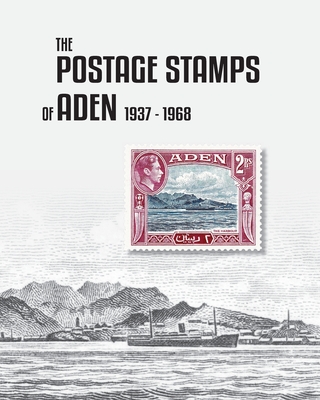 The Postage Stamps of Aden 1937-1968 by Peter James Bond | Goodreads