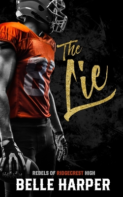 The Lie: Rebels of Ridgecrest High (Book 2) by Belle Harper | Goodreads