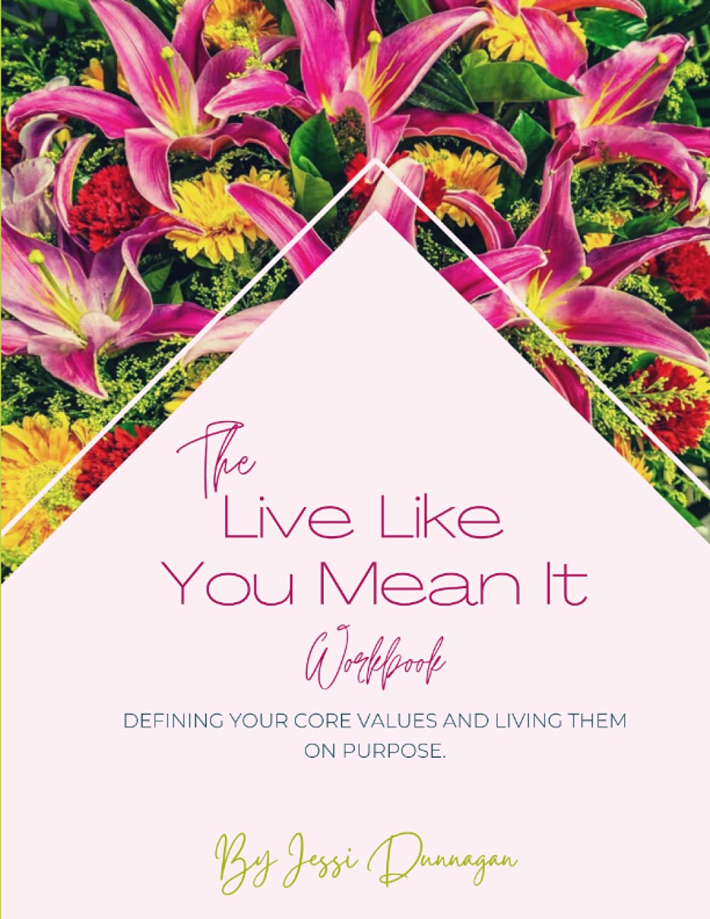 The Live Like You Mean It Workbook: Defining your core values and ...