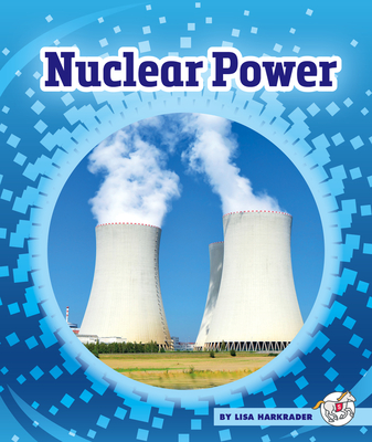 Nuclear Power (Power of Energy) by Lisa Harkrader | Goodreads