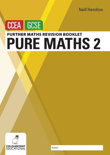 Further Mathematics Revision Booklet for CCEA GCSE: Pure Maths 2 by ...