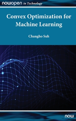 Convex Optimization for Machine Learning (Nowopen) by Changho Suh ...