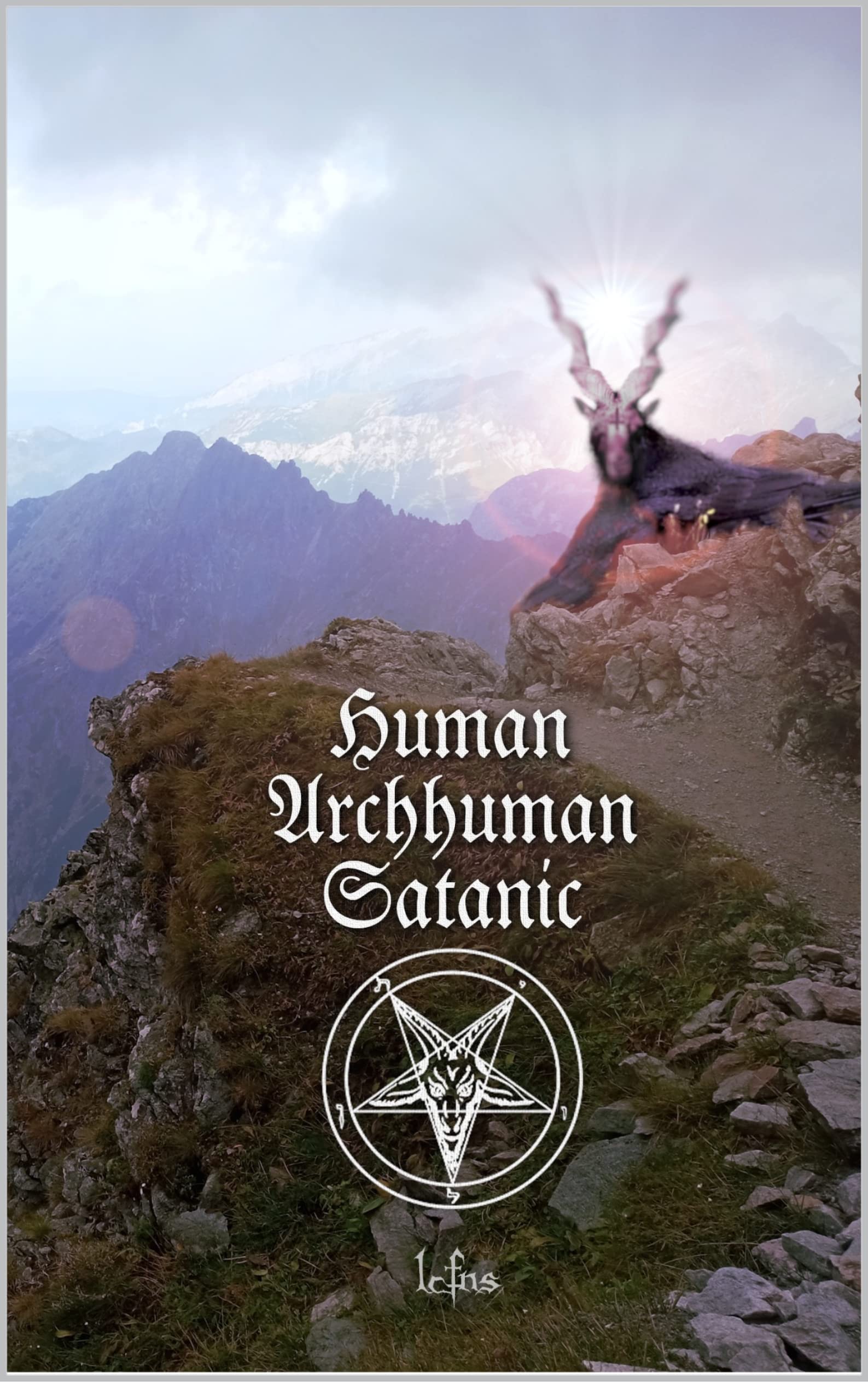 Human, Archhuman, Satanic: The Satanic Book of Ungodly Thoughts by LCF ...
