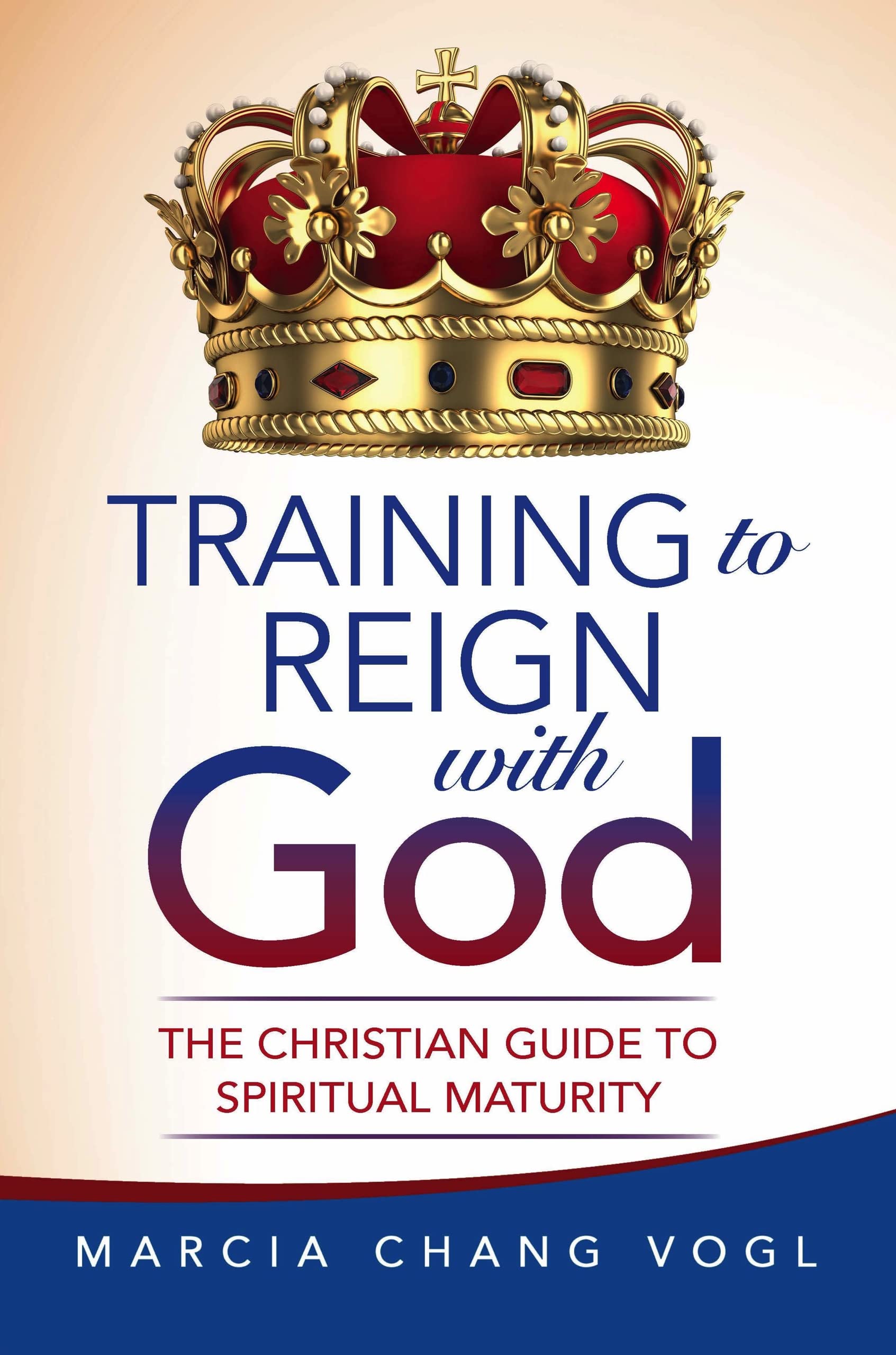Training to Reign with God: The Christian Guide to Spiritual Maturity ...