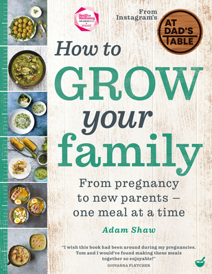 How to Grow Your Family: From pregnancy to new parents - one meal at a ...