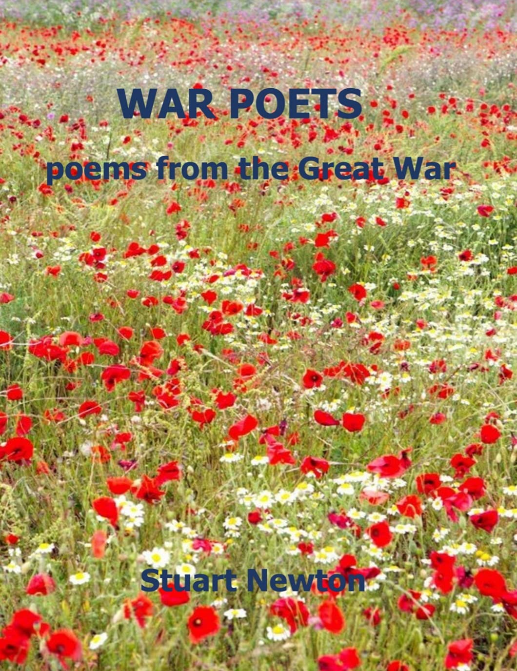 WAR POETS: Wilfred Owen and Siegfried Sassoon -- poems from the Great War by Stuart Newton ...