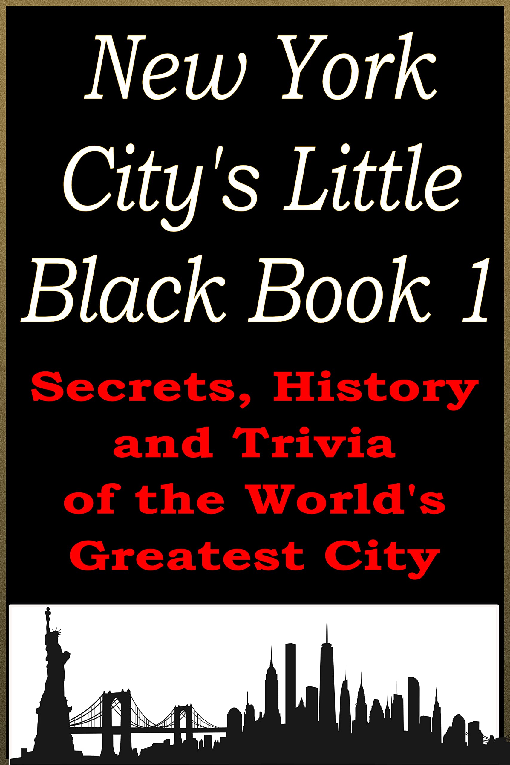 New York City's Little Black Book 1: Secrets, History, and Trivia of ...