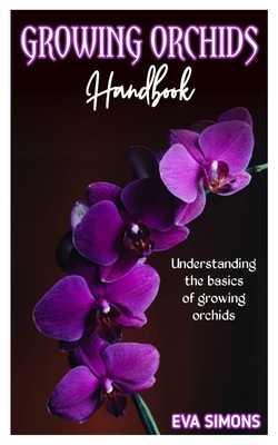 Growing Orchids Handbook: Understanding the basics of growing orchids ...