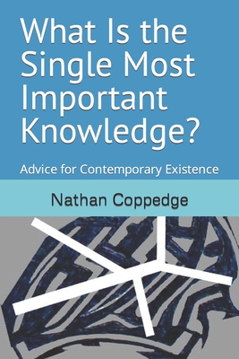 What Is the Single Most Important Knowledge?: Advice for Contemporary ...