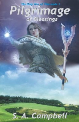 Pilgrimage of Blessings (The Holy War of Tiburonda) by S A Campbell ...