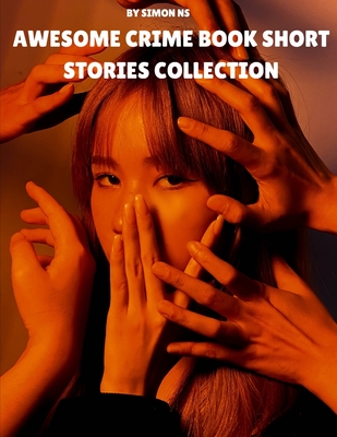 Awesome crime book short stories collection by Simon Ns | Goodreads