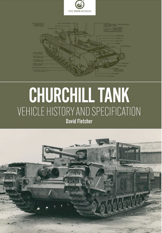 Churchill Tank: Vehicle History and Specification by David Fletcher ...
