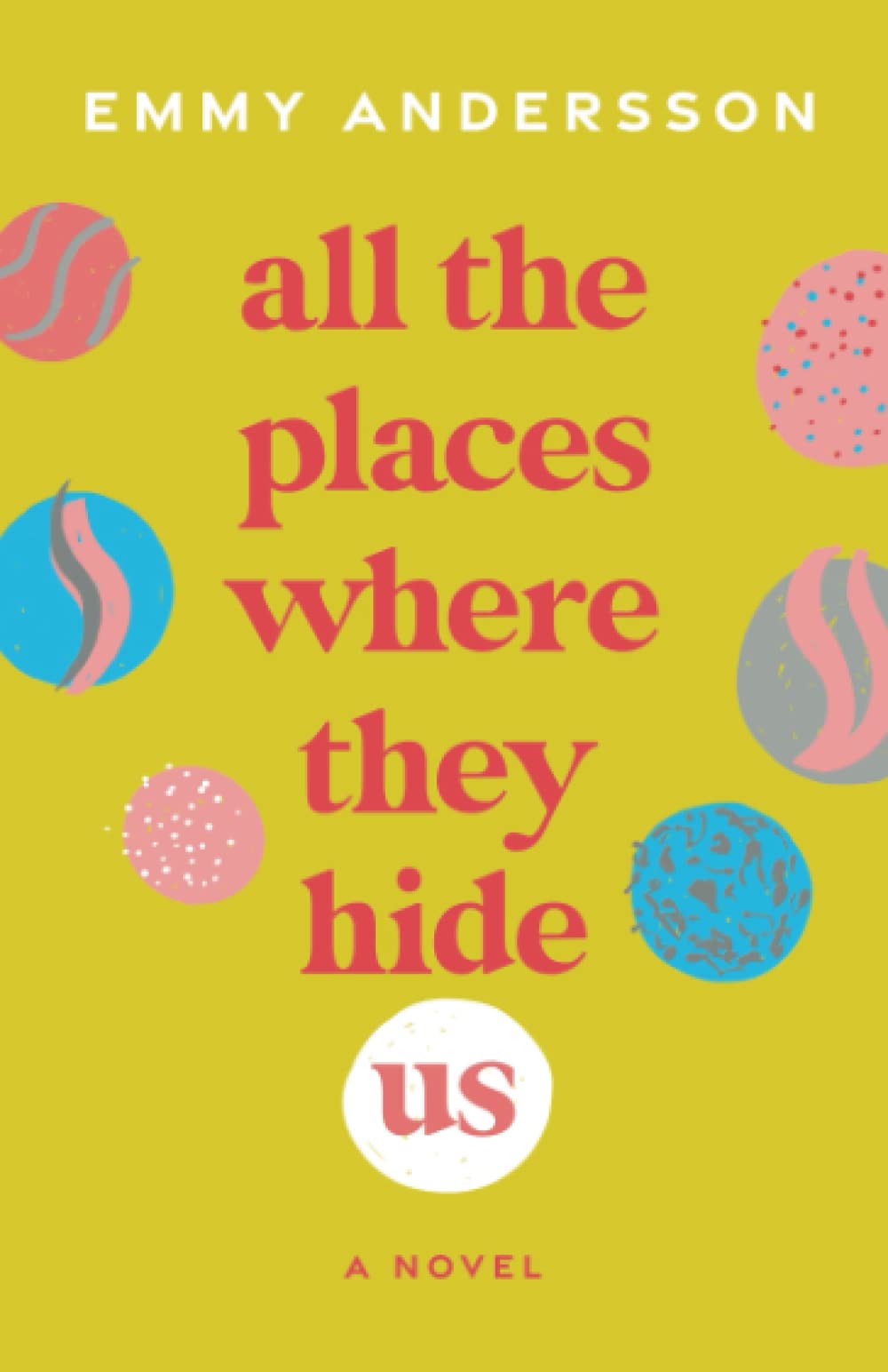 All The Places Where They Hide Us by Emmy Andersson | Goodreads