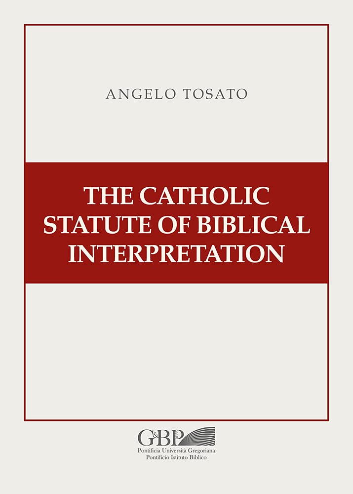 The Catholic Statute of Biblical Interpretation by Angelo Tosato ...