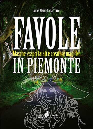 Favole in Piemonte: Masche, esseri fatati e creature magiche by Anna ...