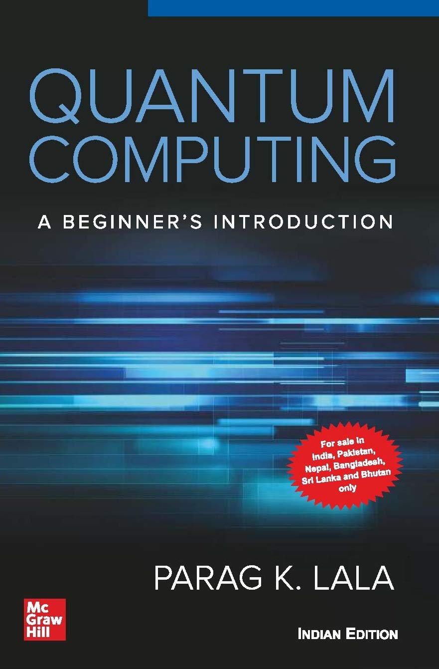 Quantum Computing: A Beginner's Introduction by Parag K. Lala | Goodreads