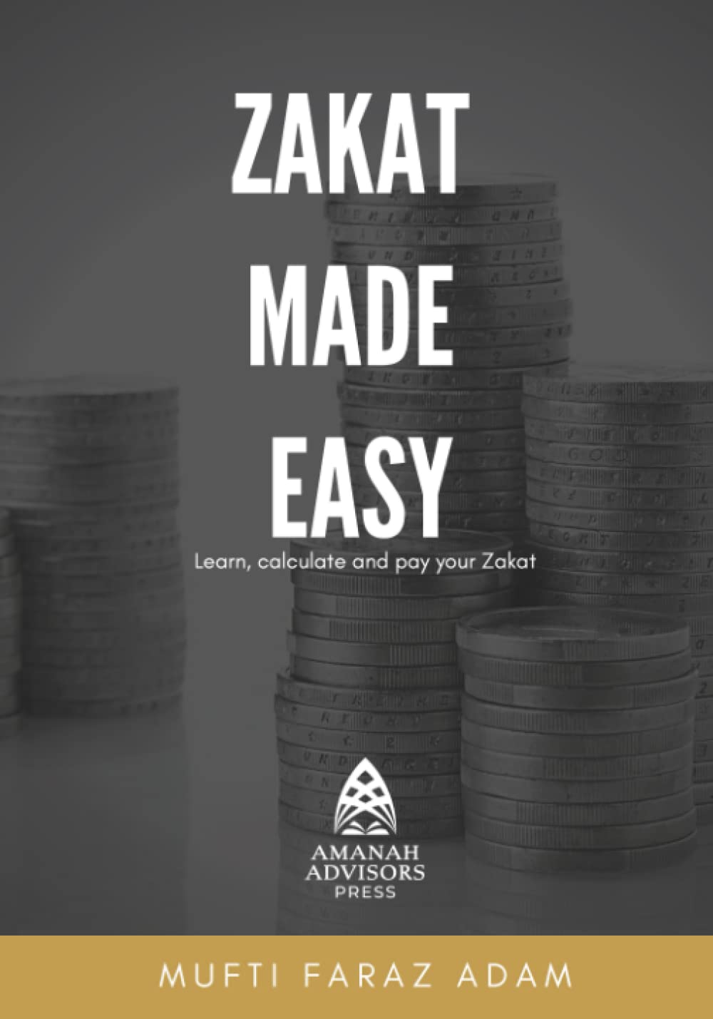 Zakat Made Easy: Learn, calculate and pay your Zakat by Mufti Faraz ...