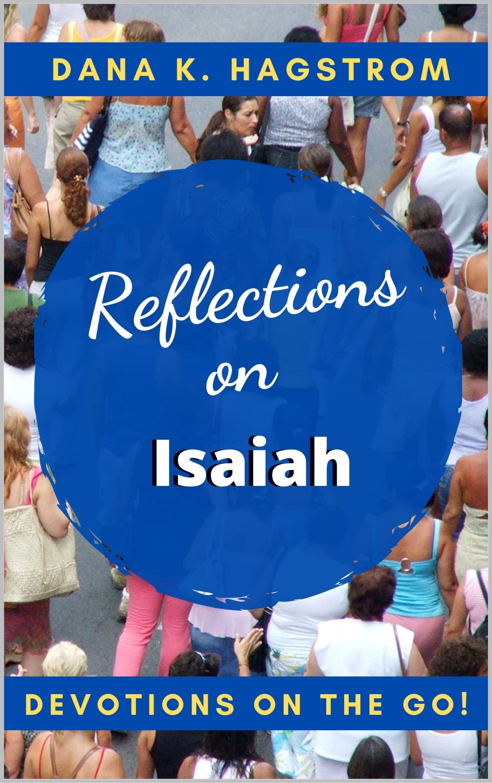 Reflections On Isaiah Devotions On The Go By Dana Hagstrom Goodreads