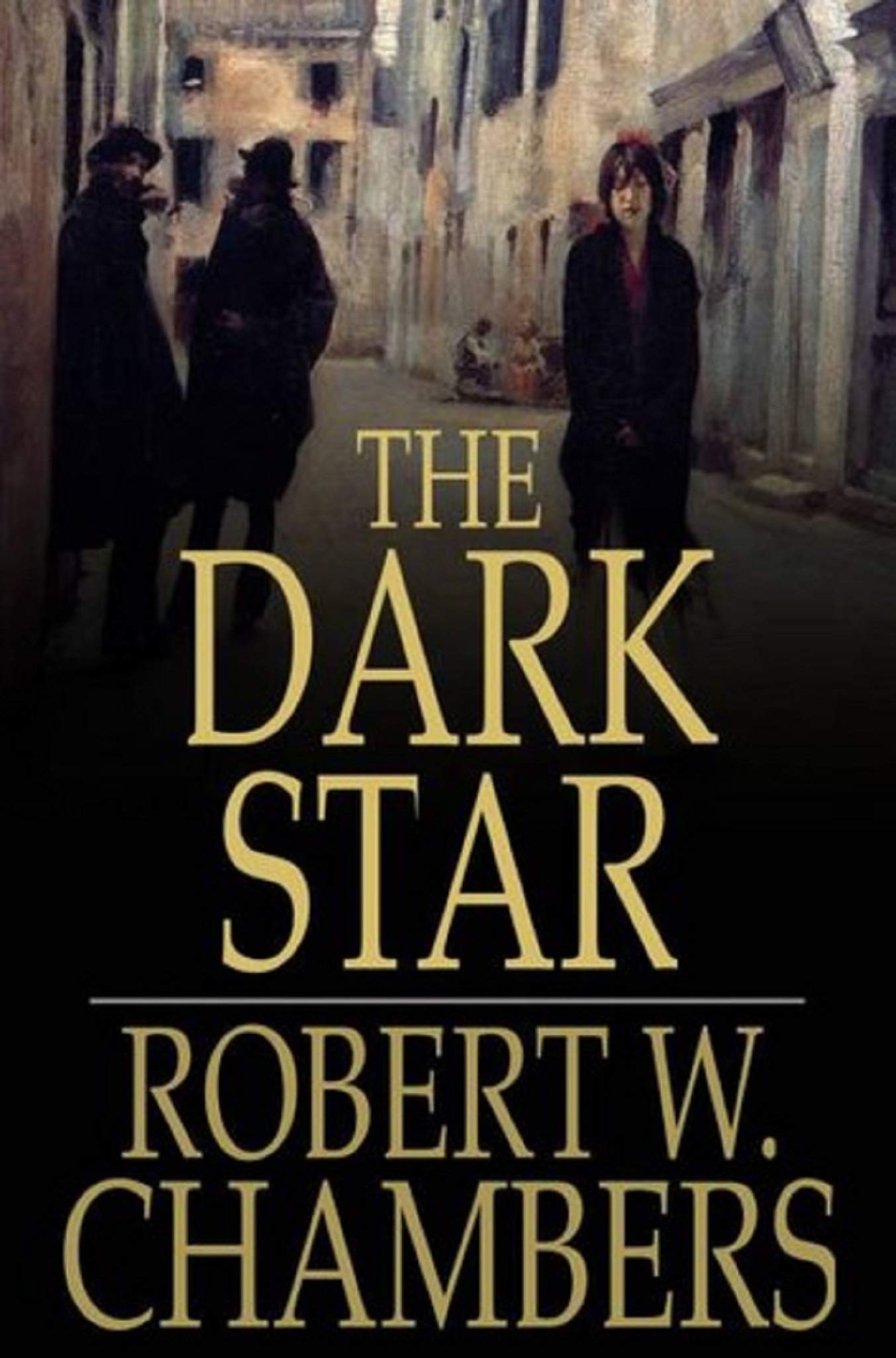 The Dark Star-Original Edition Annotated by Robert W. Chambers | Goodreads