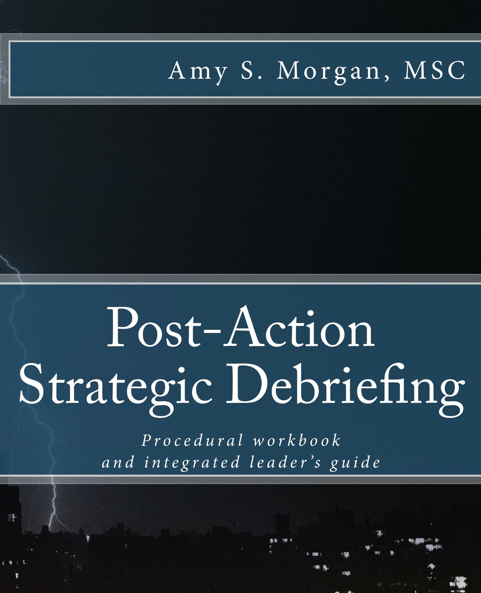 Post-Action Strategic Debriefing: Procedural workbook and integrated ...