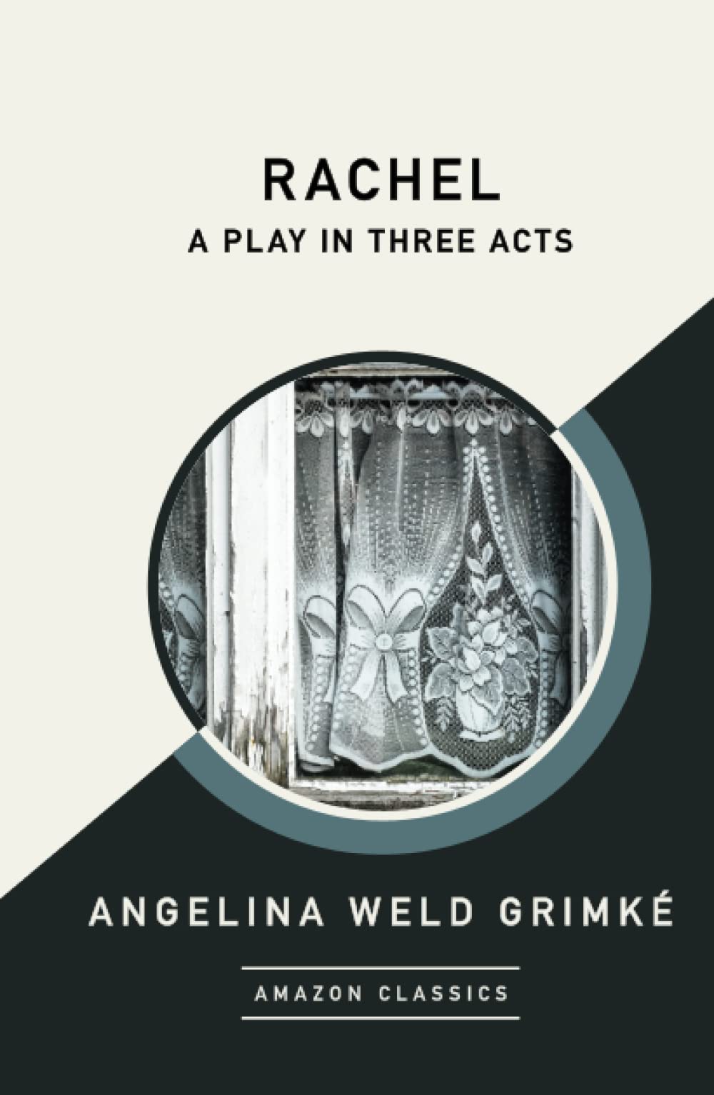 Rachel: A Play in Three Acts by Angelina Weld Grimké | Goodreads