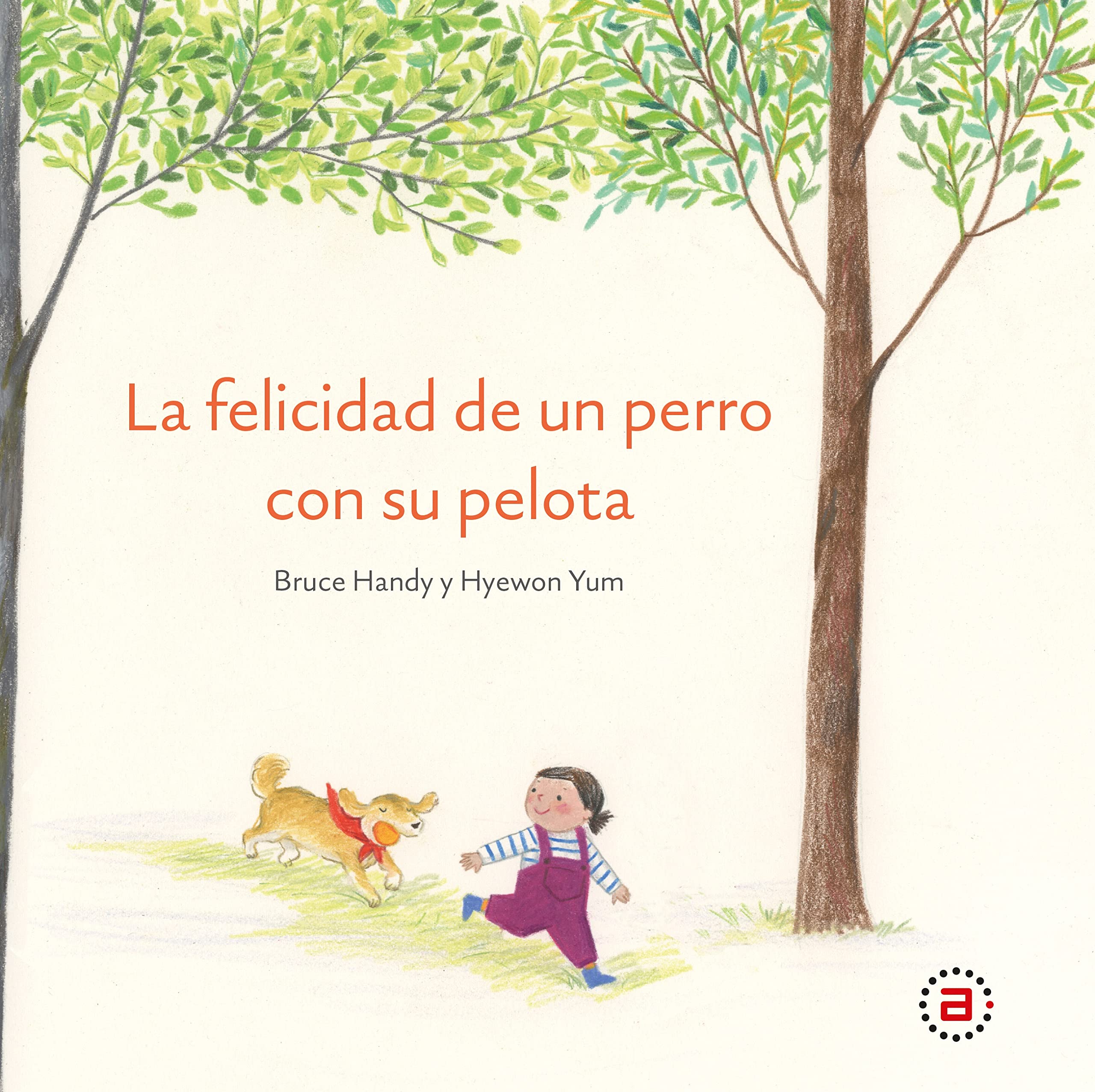 La felicidad de un perro con su pelota by Bruce Handy | Goodreads