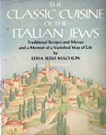 The Classic Cuisine of the Italian Jews I: Traditional Recipes and ...