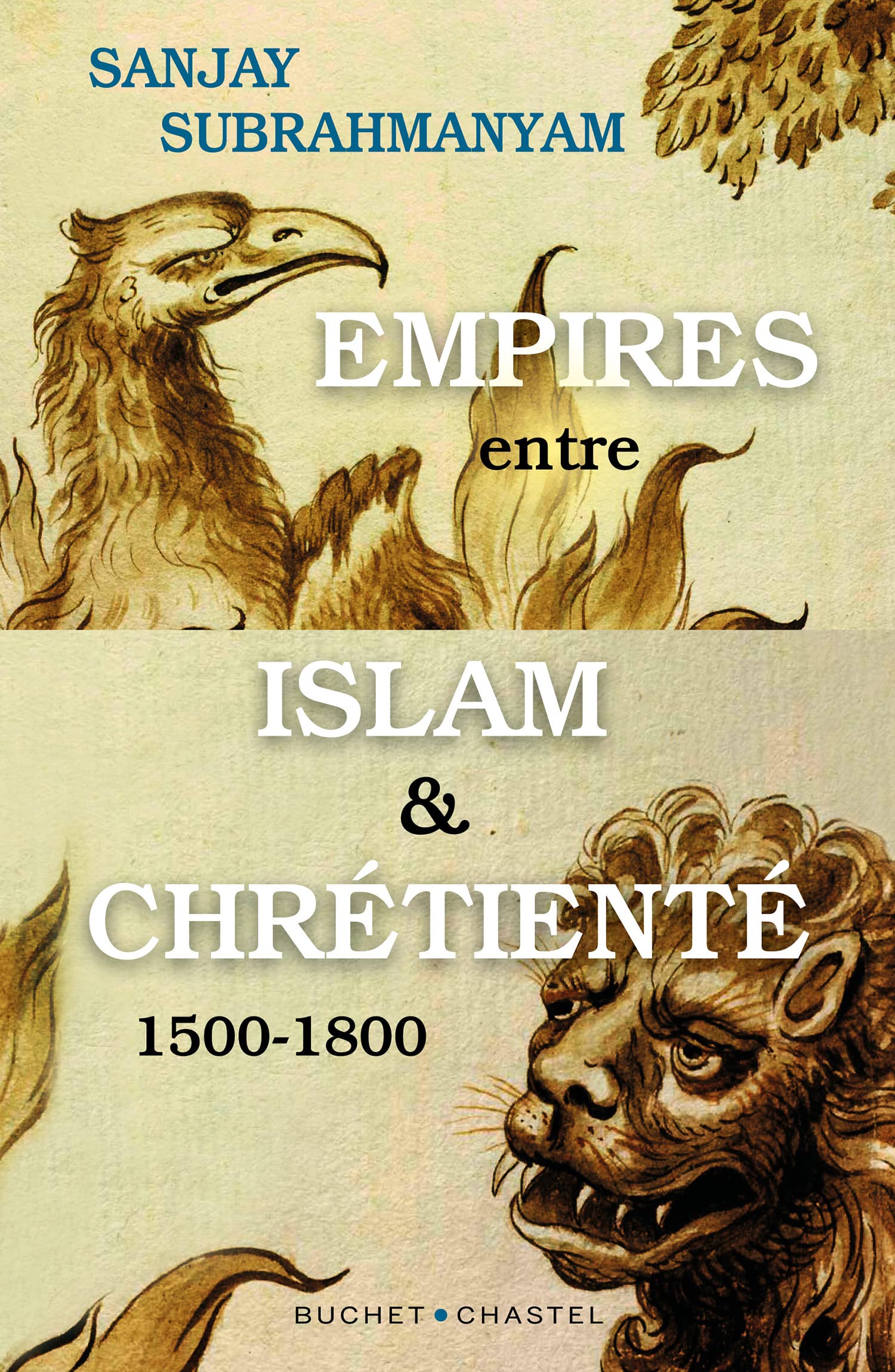 Empires entre Islam et Chrétienté: 1500-1800 by Sanjay Subrahmanyam ...