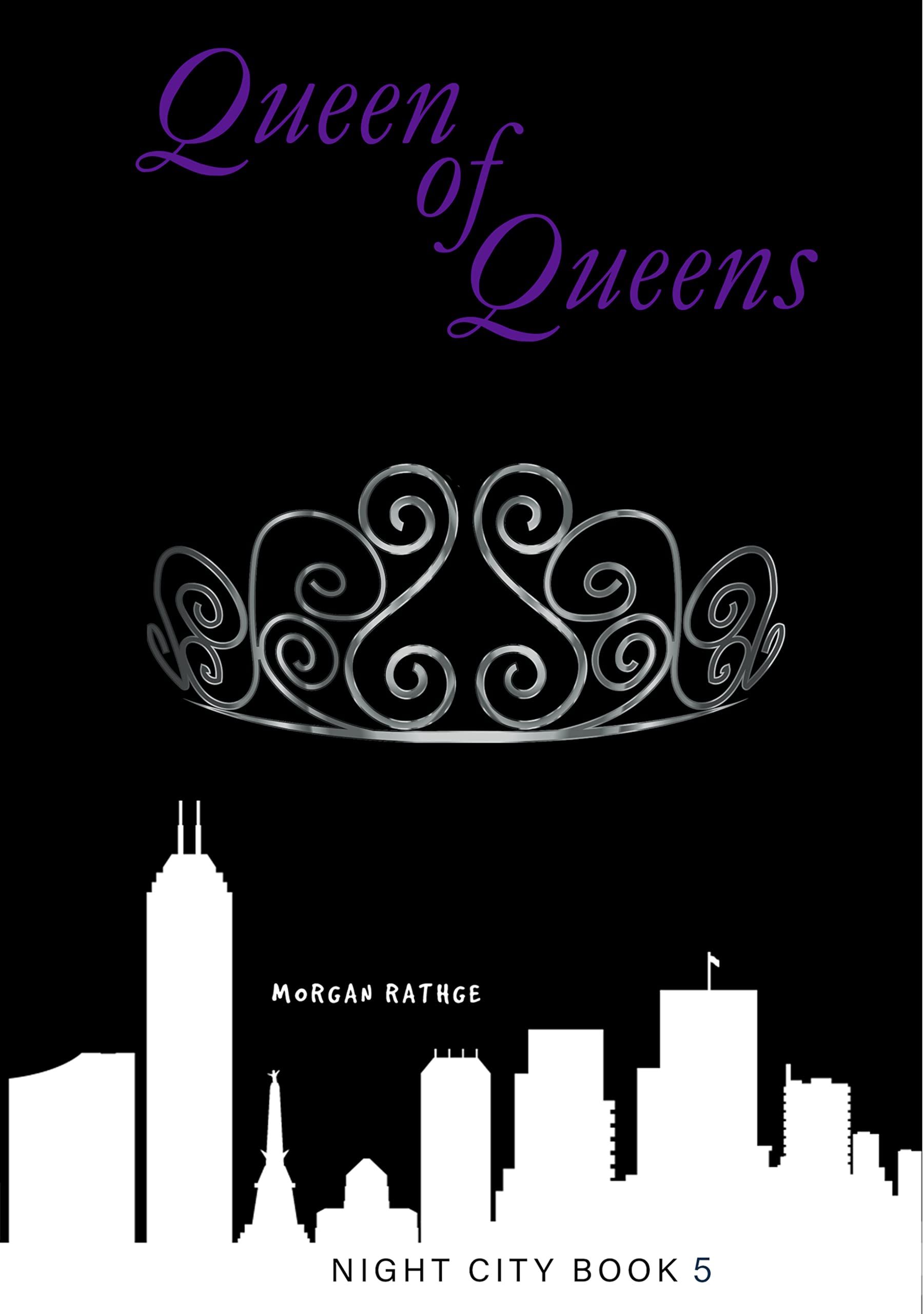 Queen of Queens (Night City #5) by Morgan Rathge | Goodreads