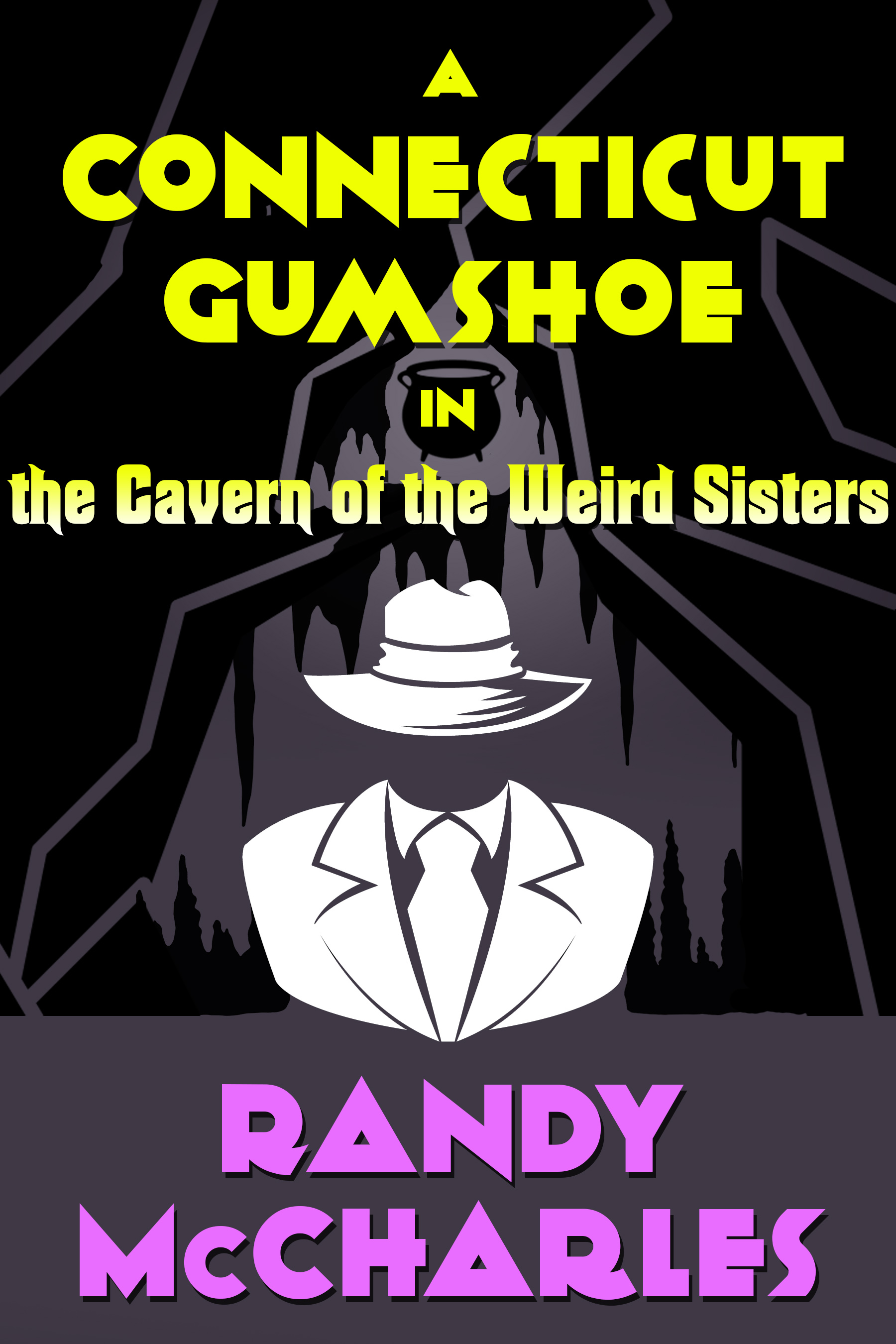 A Connecticut Gumshoe in the Cavern of the Weird Sisters by Randy ...