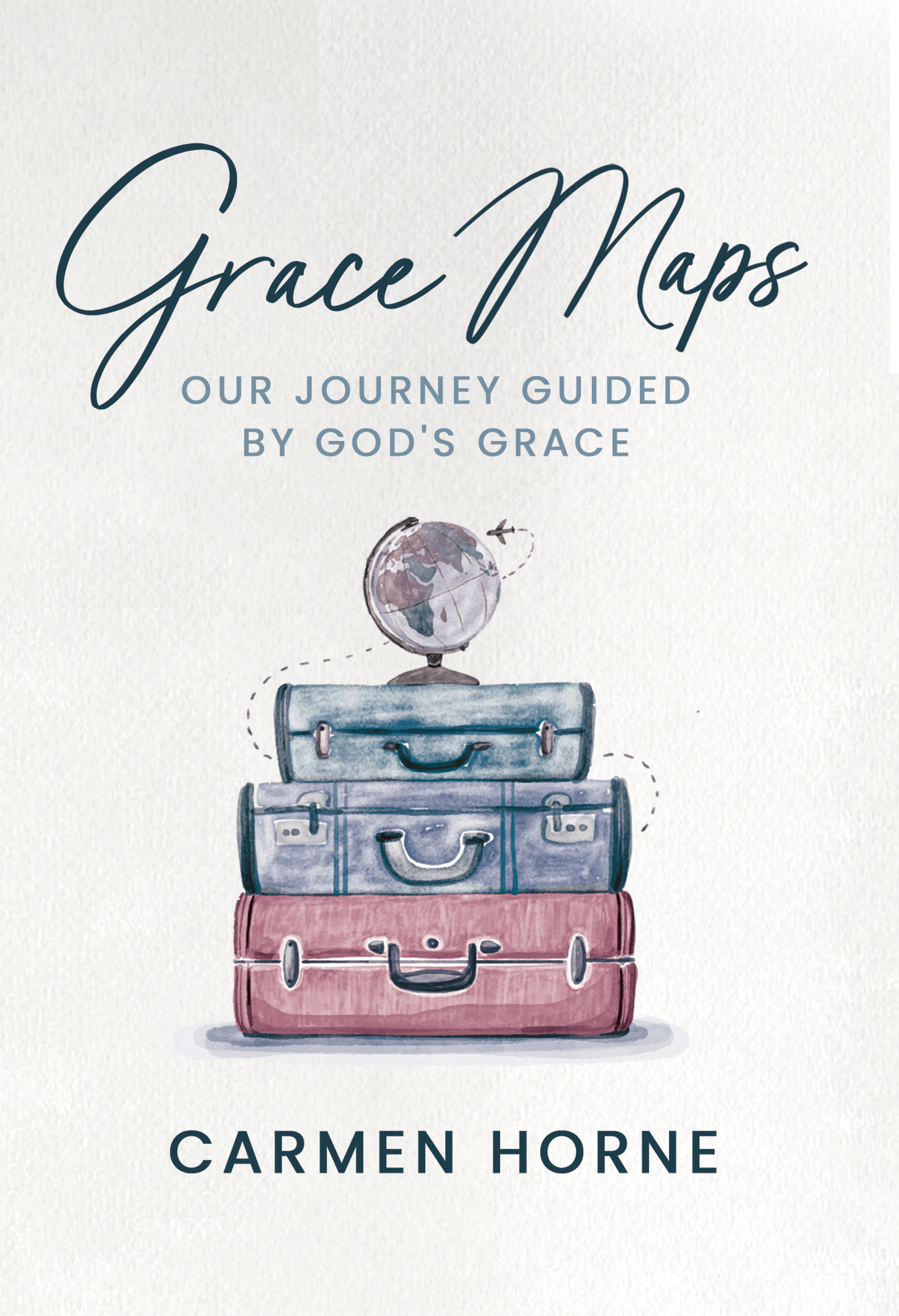 Grace Maps: Our Journey Guided by God's Grace by Carmen Horne | Goodreads
