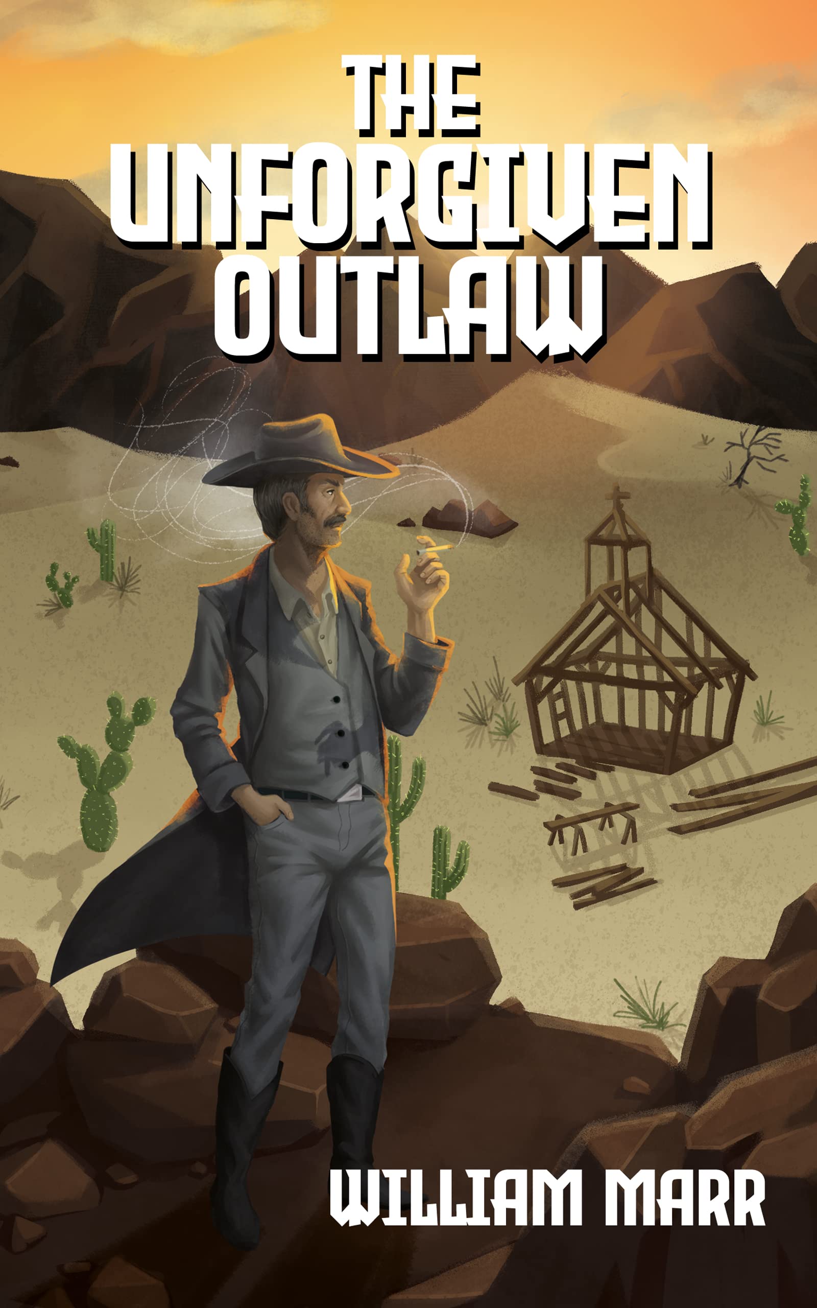 The Unforgiven Outlaw by William Marr | Goodreads