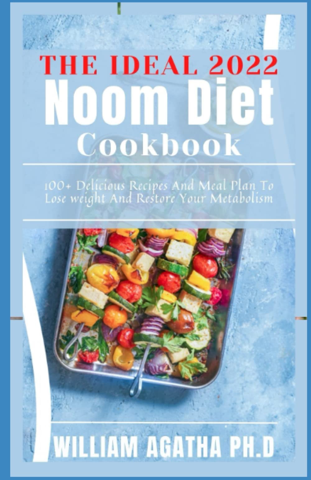 The Ideal 2022 Noom Diet Cookbook: 100+ Delicious Recipes And Meal Plan ...