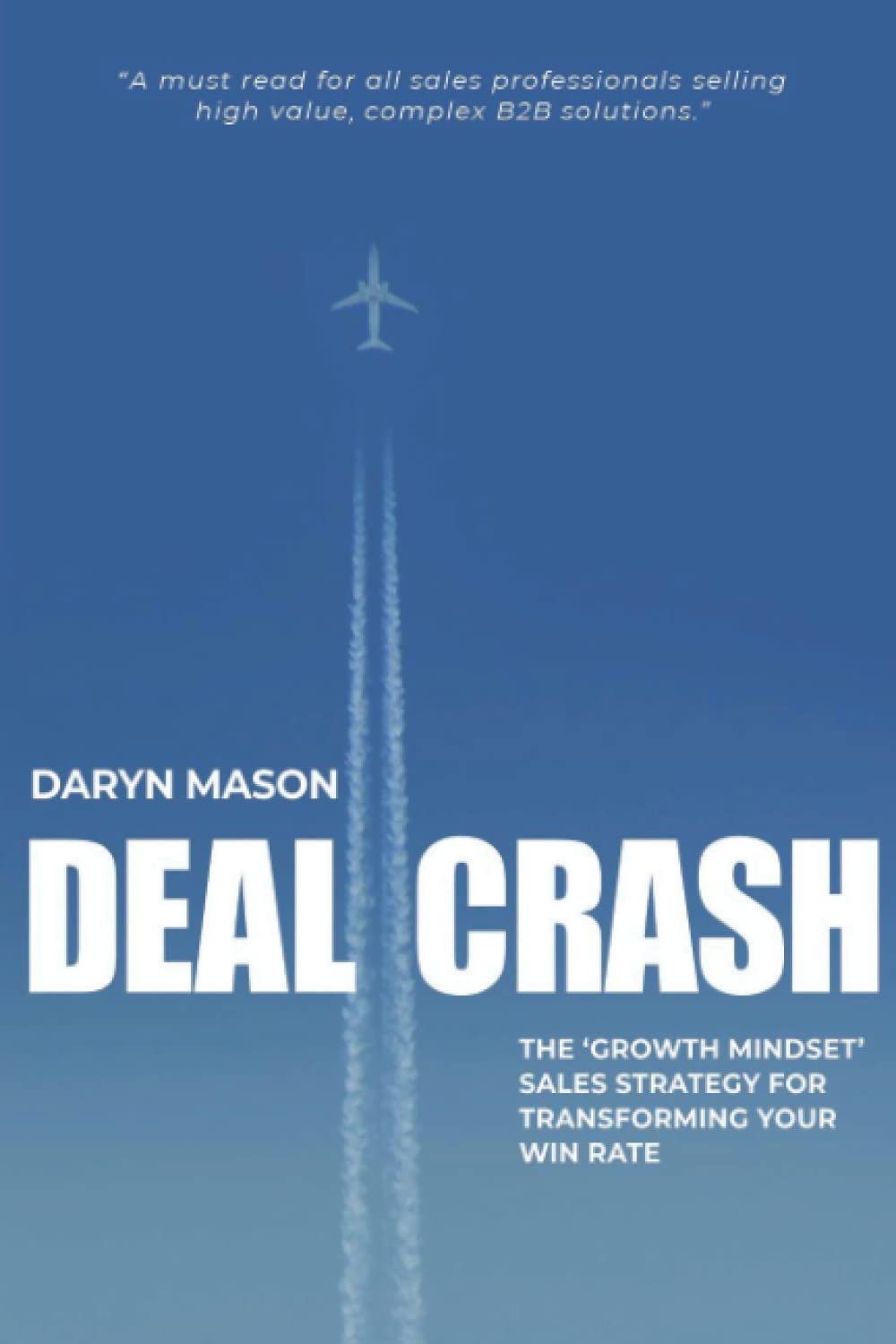 Deal Crash: The 'growth mindset' sales strategy for transforming your ...